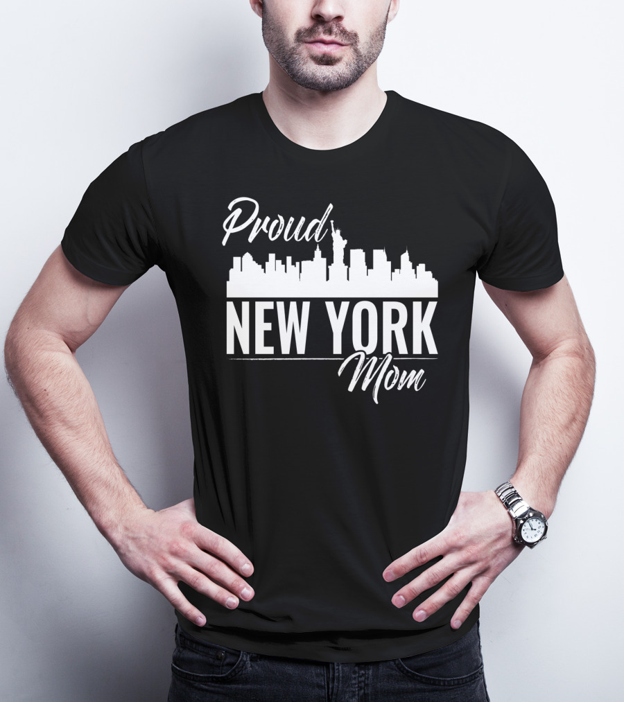 Proud New York Mom Skyline Statue Of Liberty T-Shirt