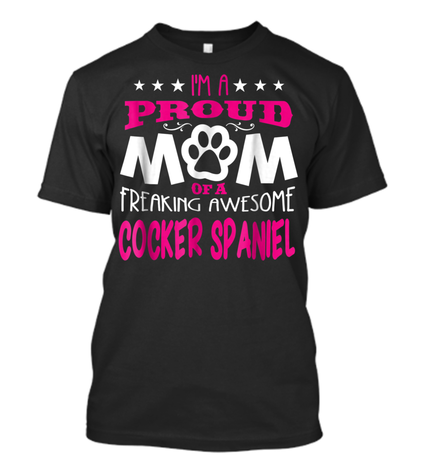 I'm A Proud Mom Of A Freaking Awesome Cocker Spaniel T-Shirt