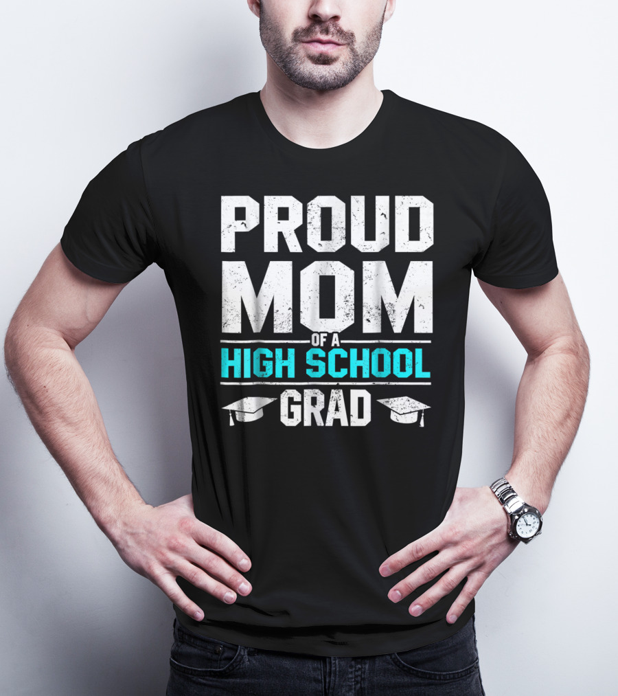 Proud Mom Of A High School Grad With Graduation Caps T-Shirt