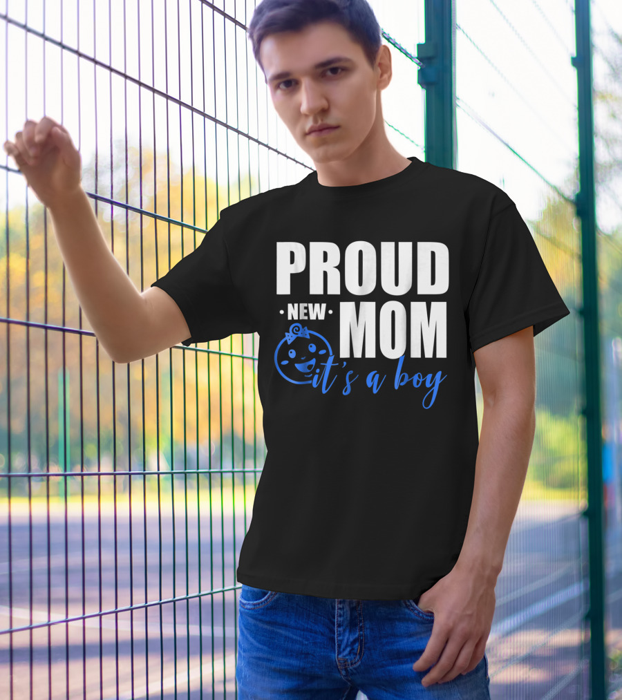 PROUD NEW MOM IT'S A BOY T-Shirt