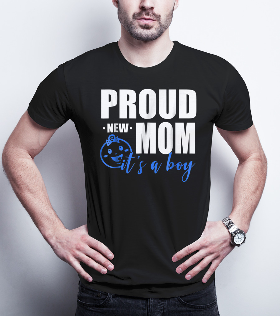 PROUD NEW MOM IT'S A BOY T-Shirt