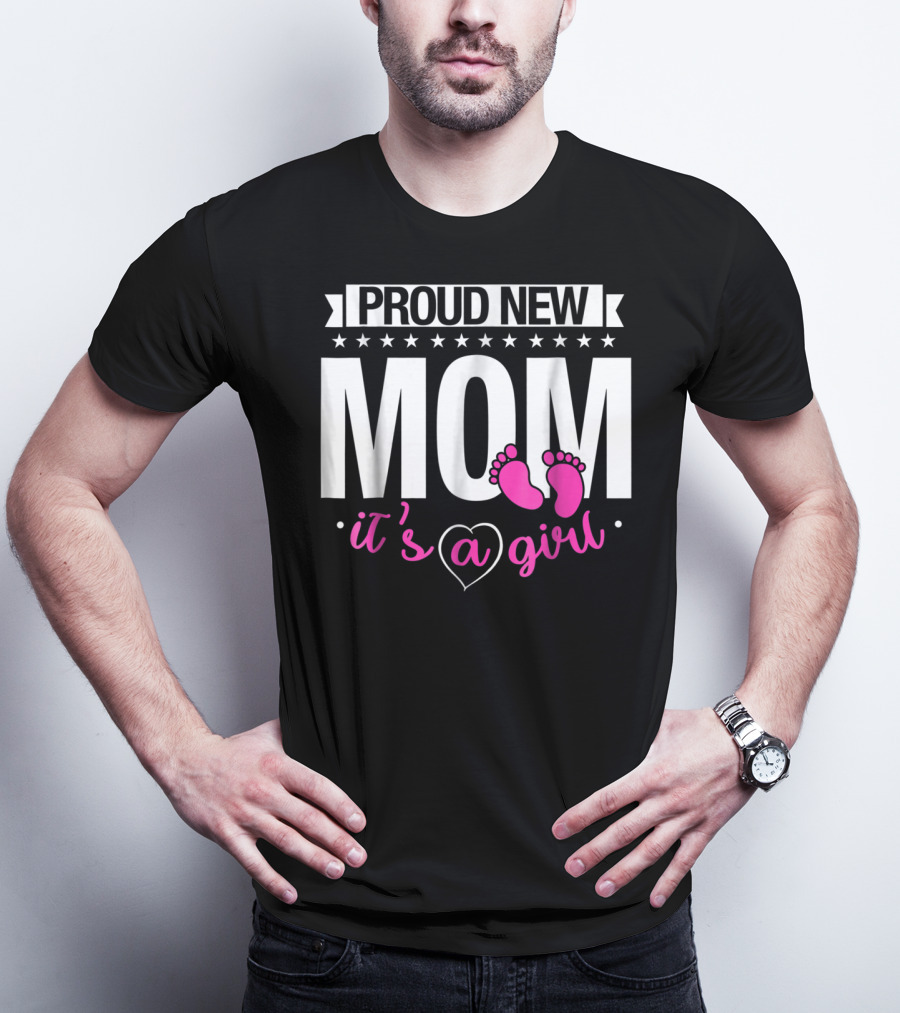 Proud New Mom It's A Girl Baby Footprint T-Shirt