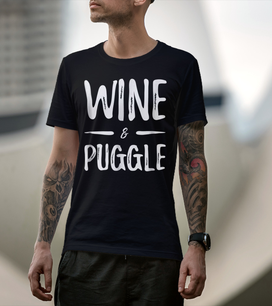 Wine And Puggle Mom Wine Lover Funny Dog Mom T-Shirt