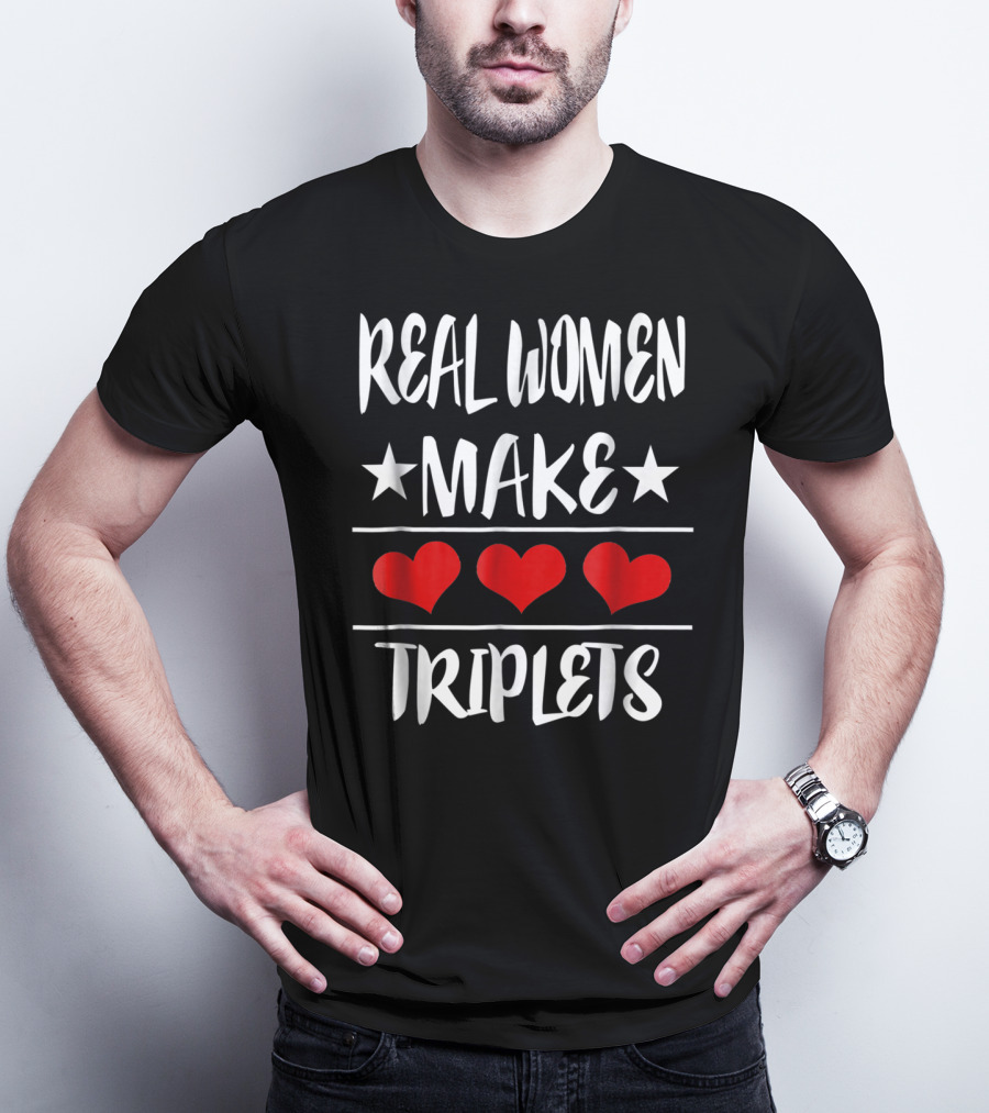Real Women Make Triplets Three Hearts T-Shirt