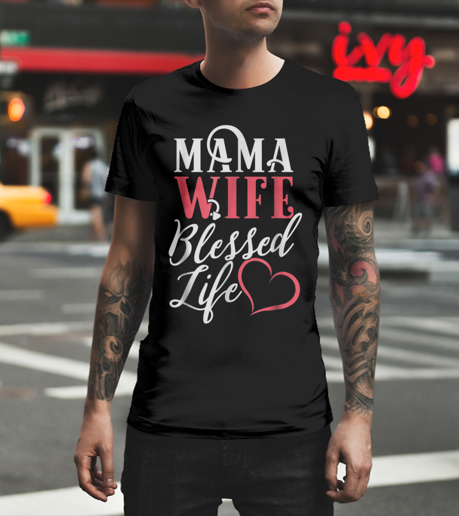 Mama Wife Blessed Life T-Shirt