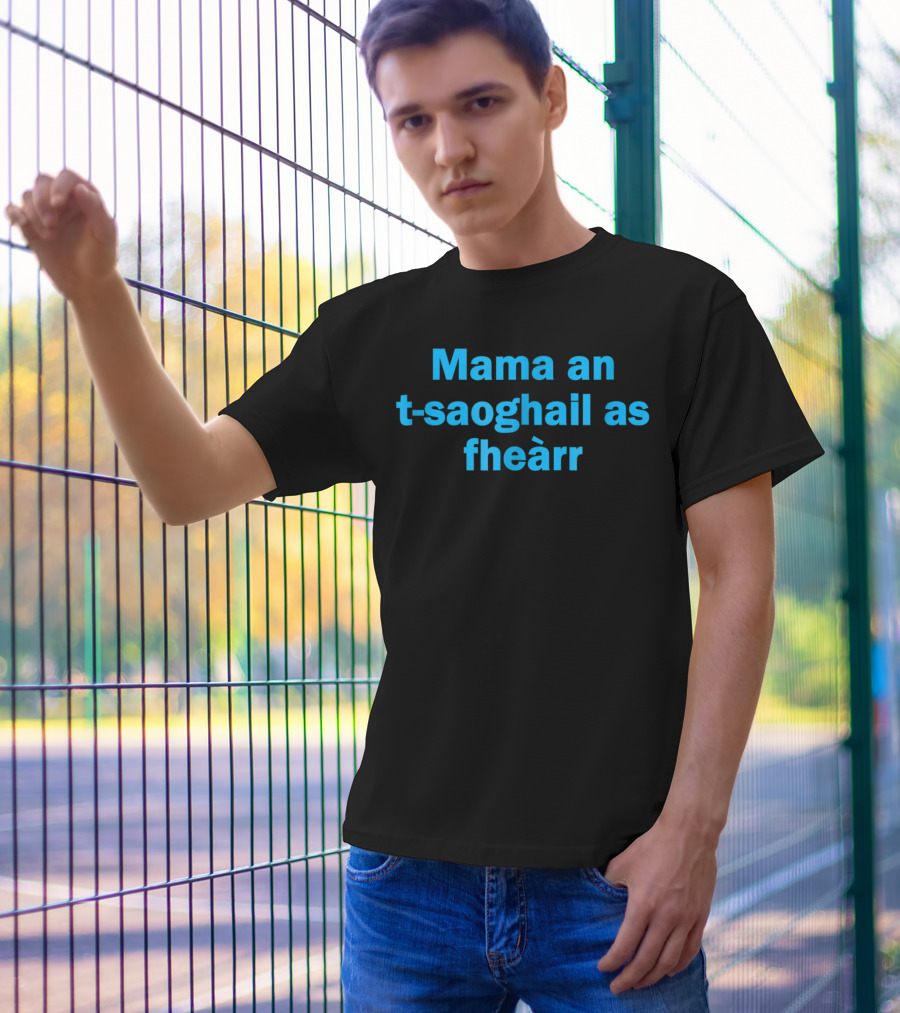 Mama An T-saoghail As Fheàrr Scots Gaelic Scottish Worlds Best T-Shirt
