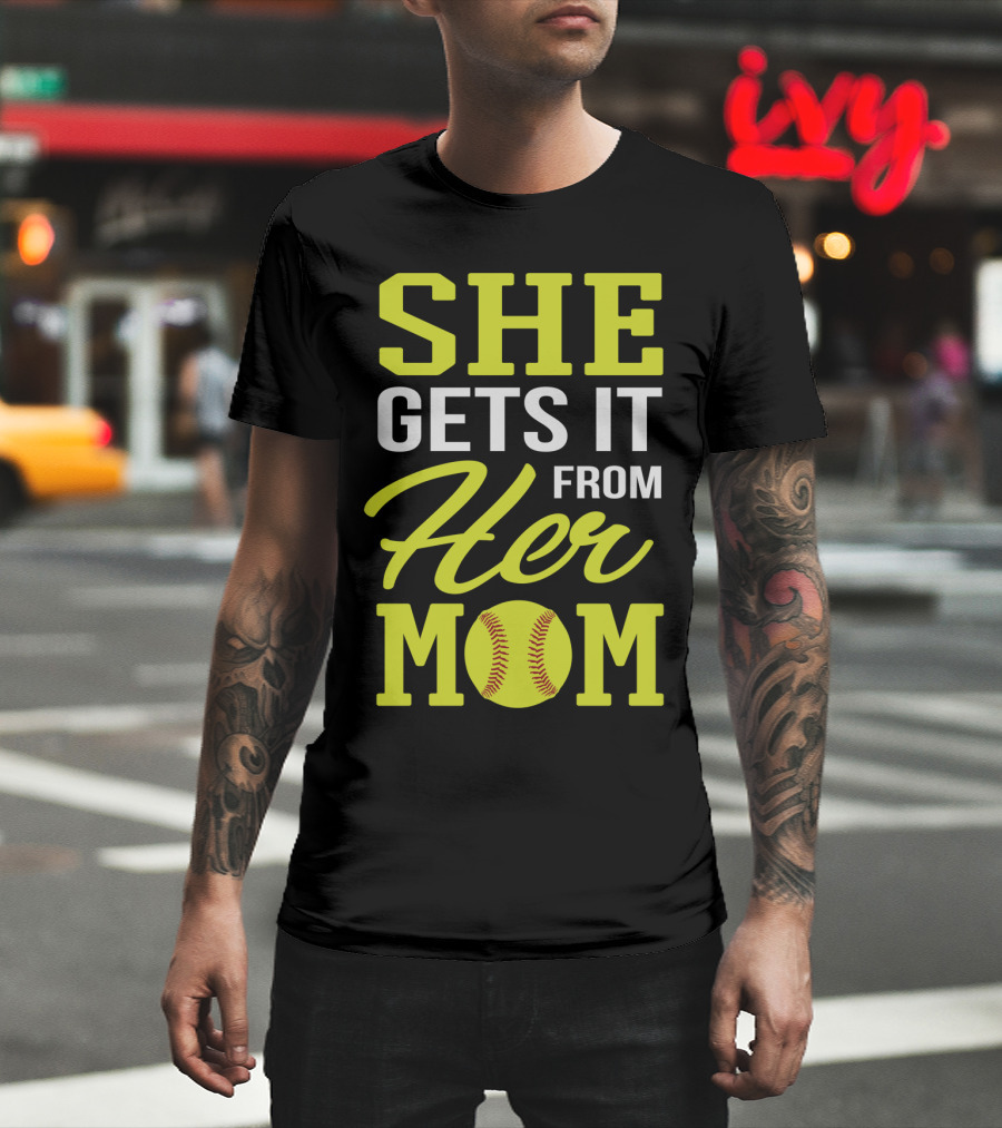 She Gets It From Her Mom Softball Funny Mom And Daughter Matching Sports T-Shirt