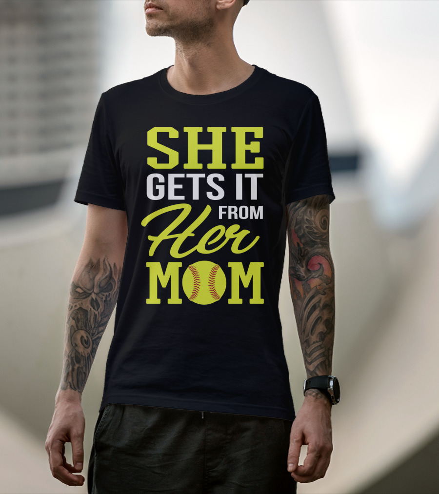 She Gets It From Her Mom Softball Funny Mom And Daughter Matching Sports T-Shirt