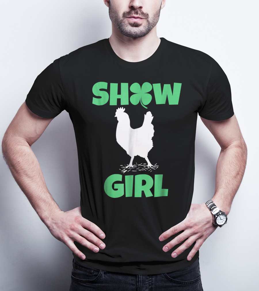 SHOW GIRL Chicken Rooster Poultry Clover T-Shirt
