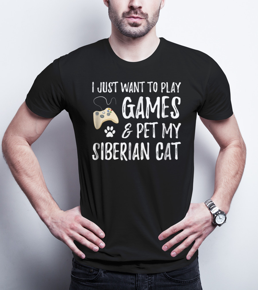 I Just Want To Play Games And Pet My Siberian Cat T-Shirt