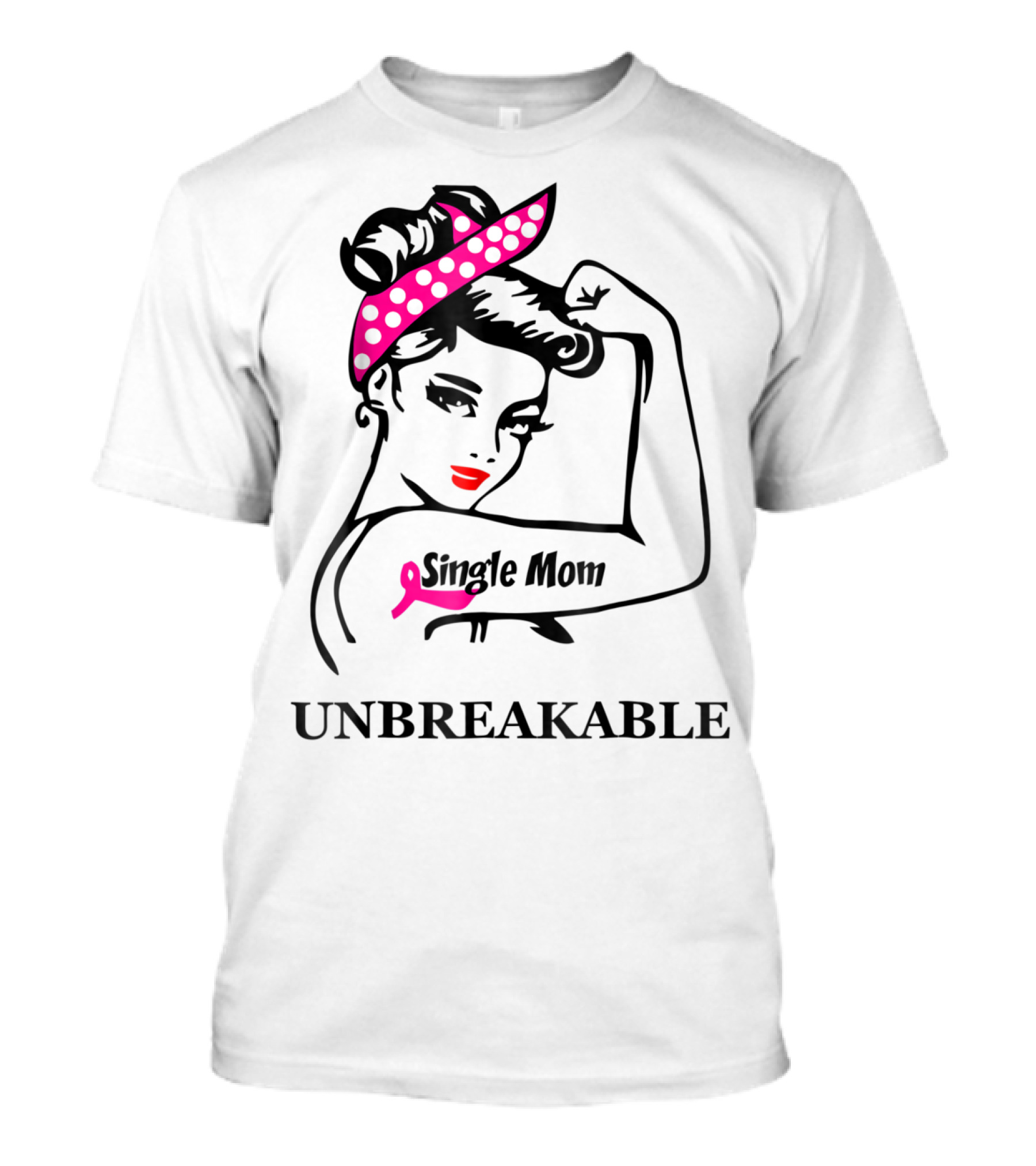 Single Mom Unbreakable Rosie The Riveter Breast Cancer Awareness T-Shirt
