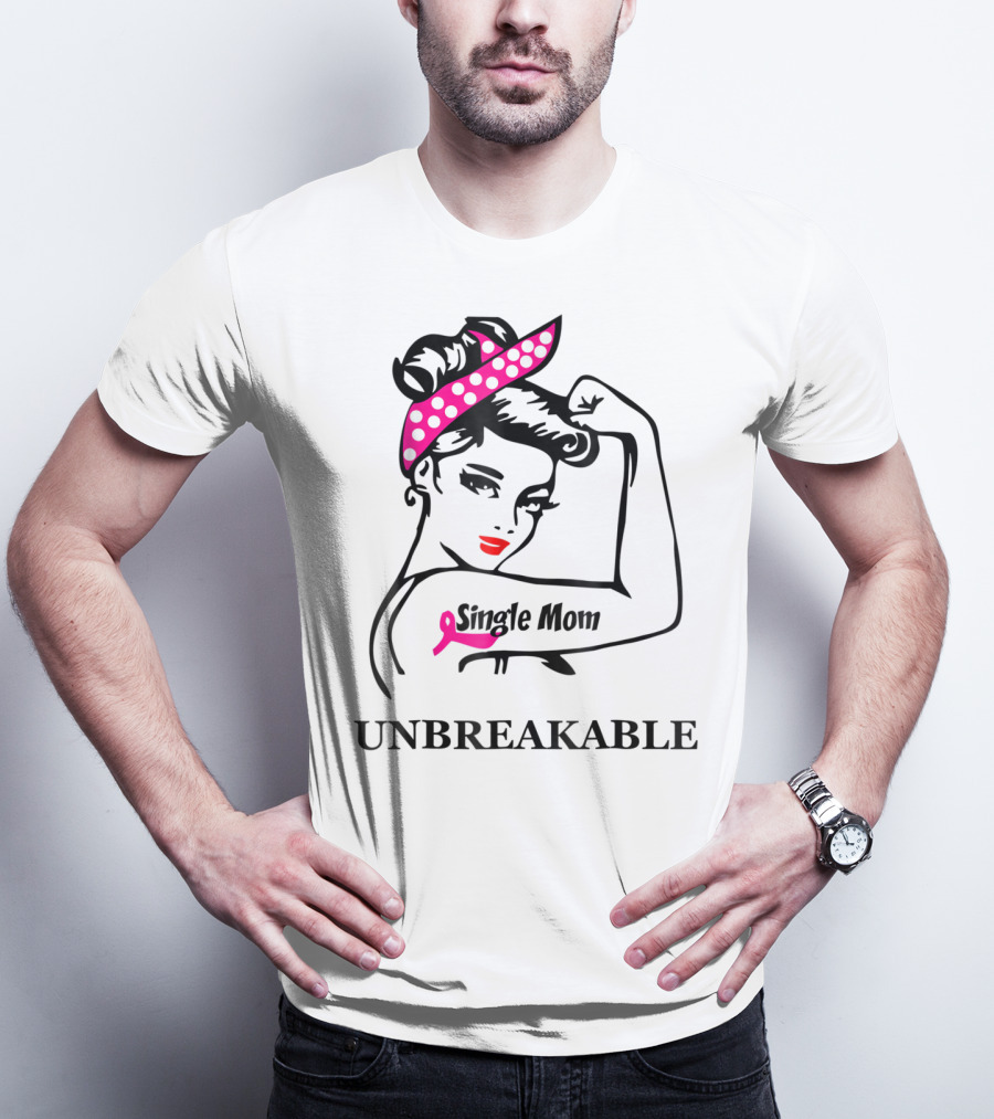 Single Mom Unbreakable Rosie The Riveter Breast Cancer Awareness T-Shirt