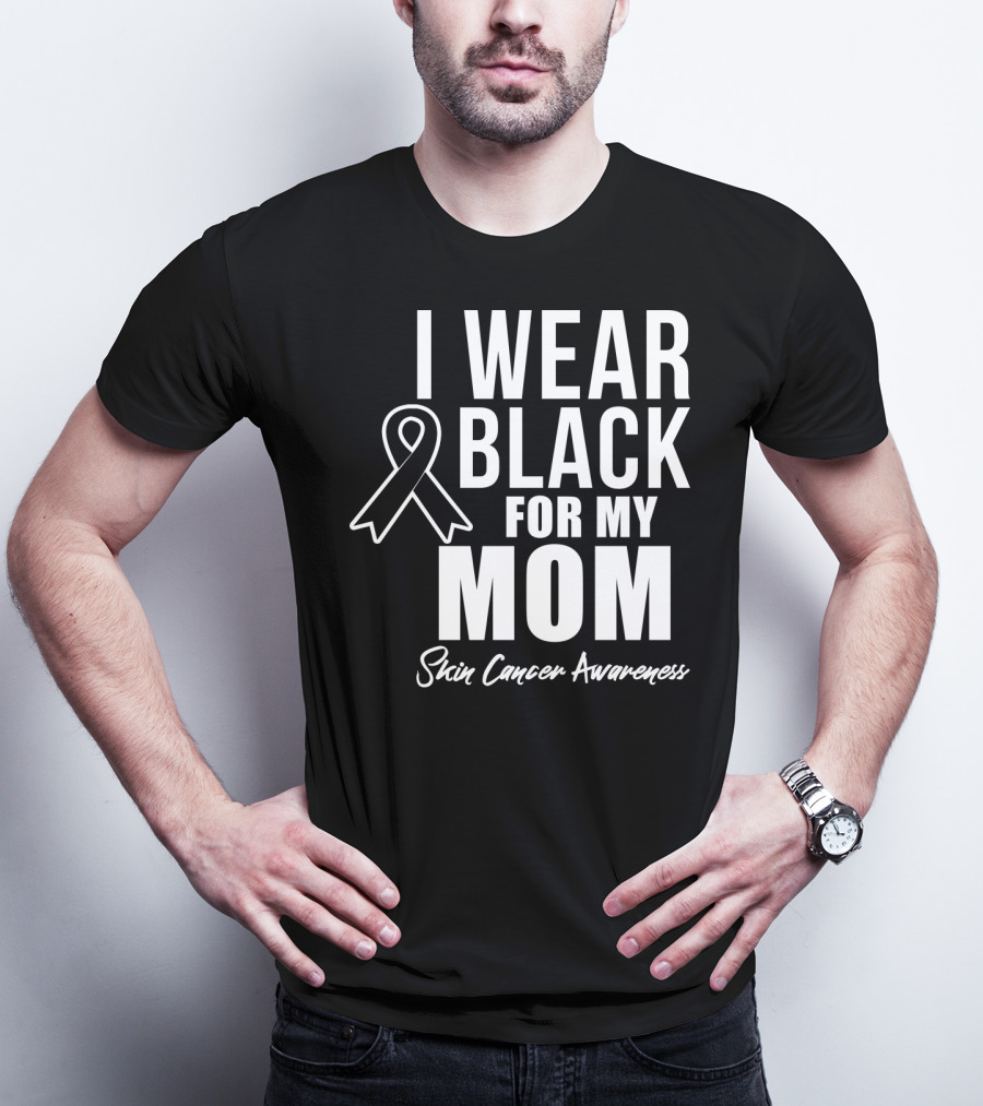 I Wear Black For My Mom Skin Cancer Awareness T-Shirt
