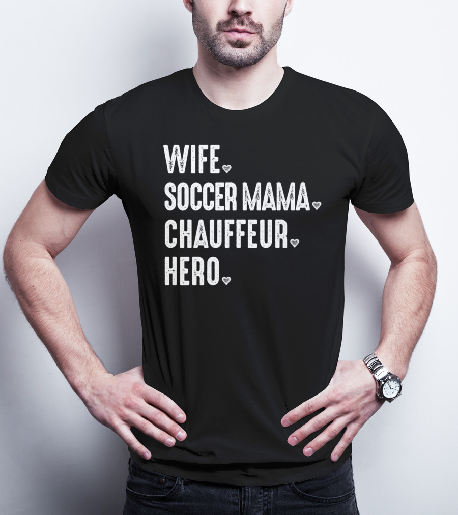 Wife Soccer Mama Hero Chauffeur T-Shirt