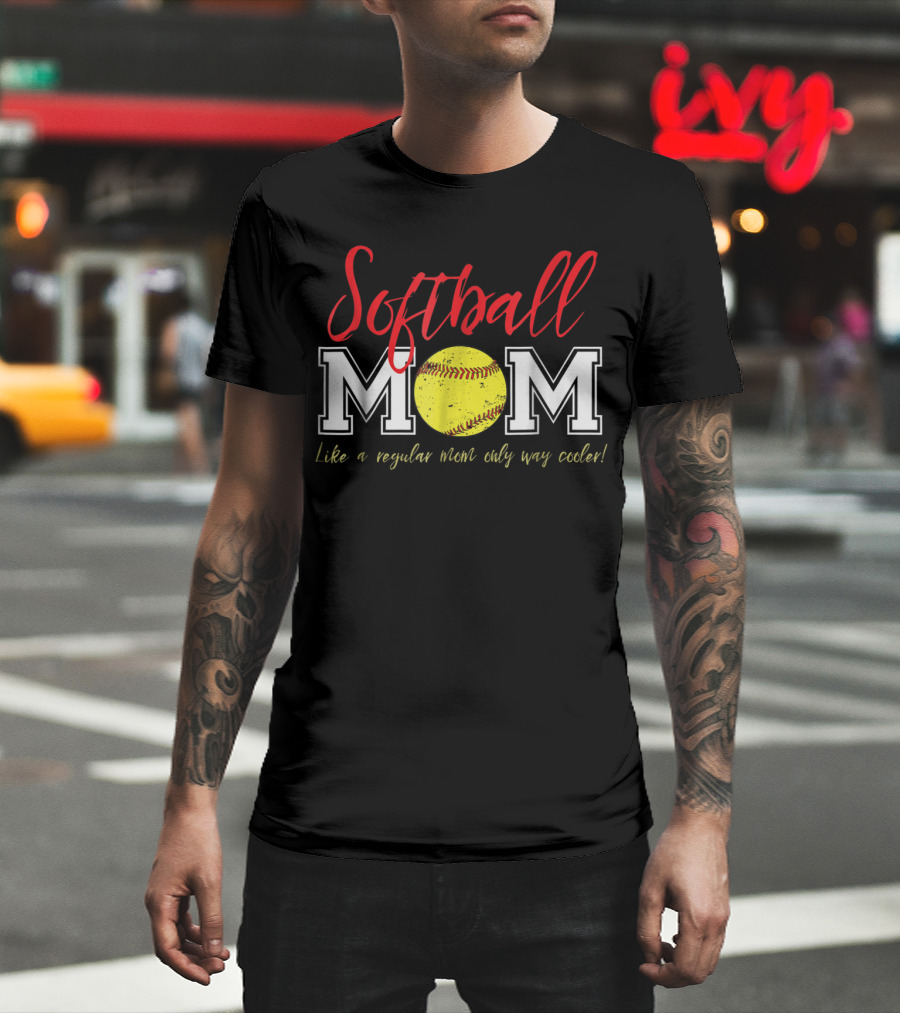 Softball Mom Like A Regular Mom Only Way Cooler T-Shirt
