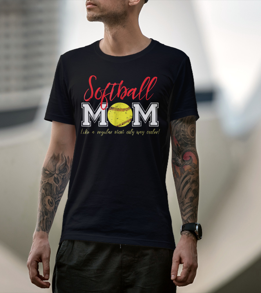 Softball Mom Like A Regular Mom Only Way Cooler T-Shirt