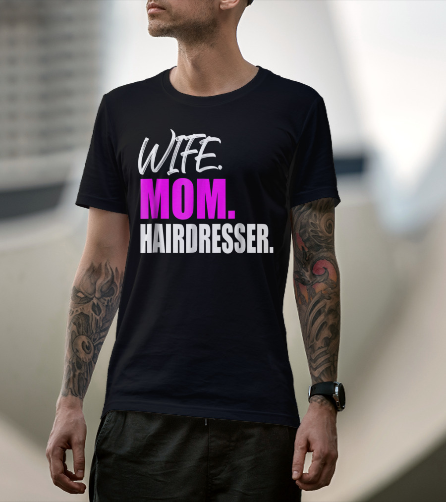 Wife Mom Hairdresser Storecastle Highlighting Roles And Careers T-Shirt