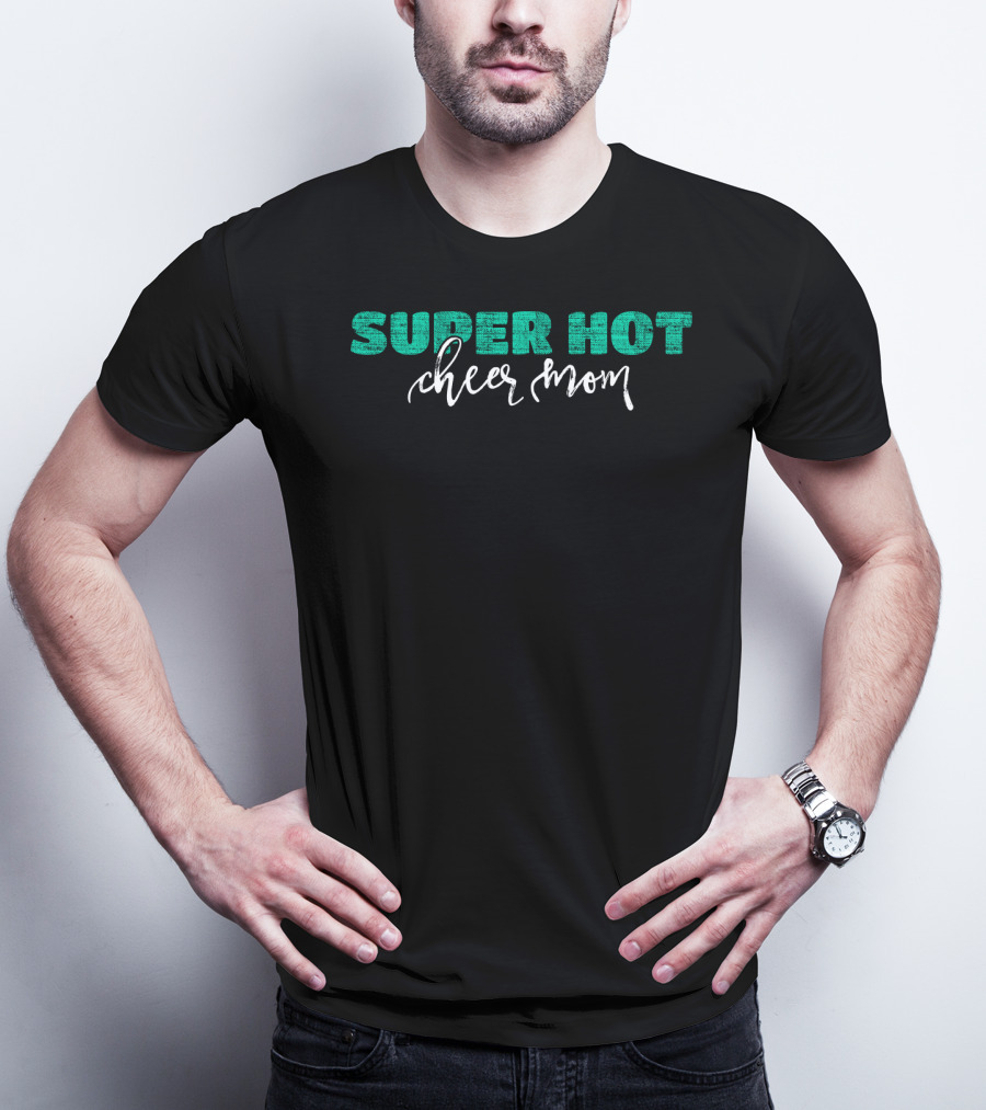 Super Hot Cheer Mom Cheerleader Mom T-Shirt