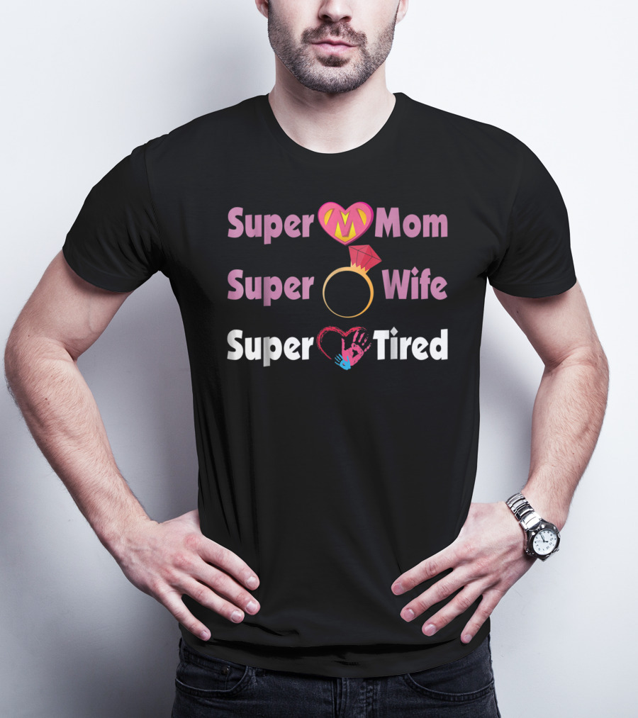 Super Mom Super Wife Super Tired Heart And Ring Motif T-Shirt