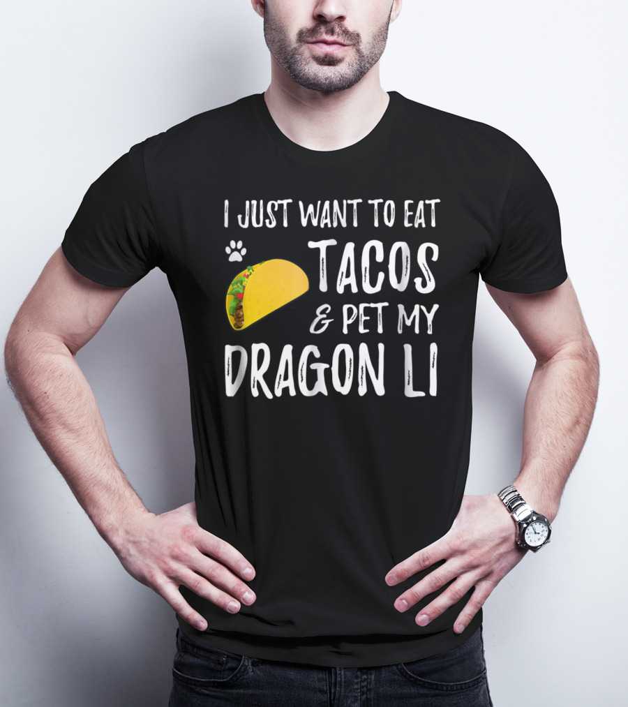 I Just Want To Eat Tacos And Pet My Dragon Li Cat Mom Cat Dad T-Shirt