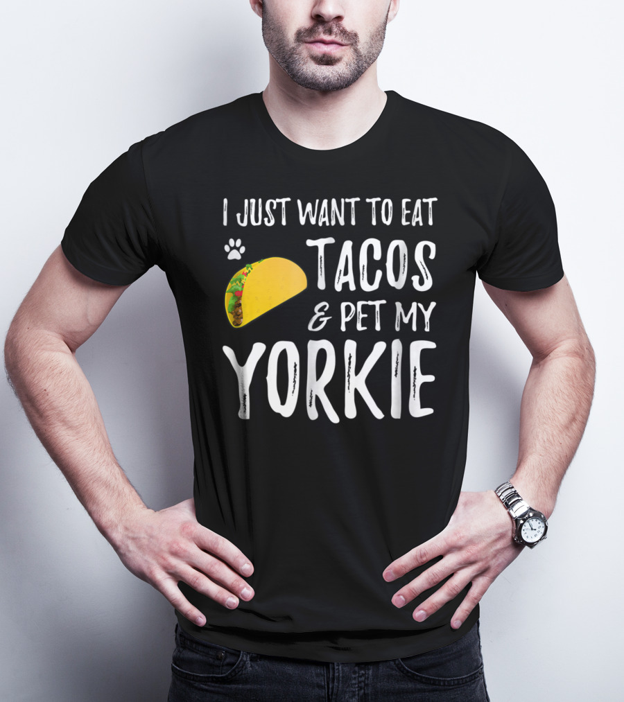 Eat Tacos And Pet My Yorkie Dog Mom Or Dog Dad Cinco De Mayo Lover T-Shirt
