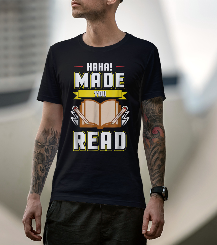 Haha Made You Read Teacher Mom School Book T-Shirt