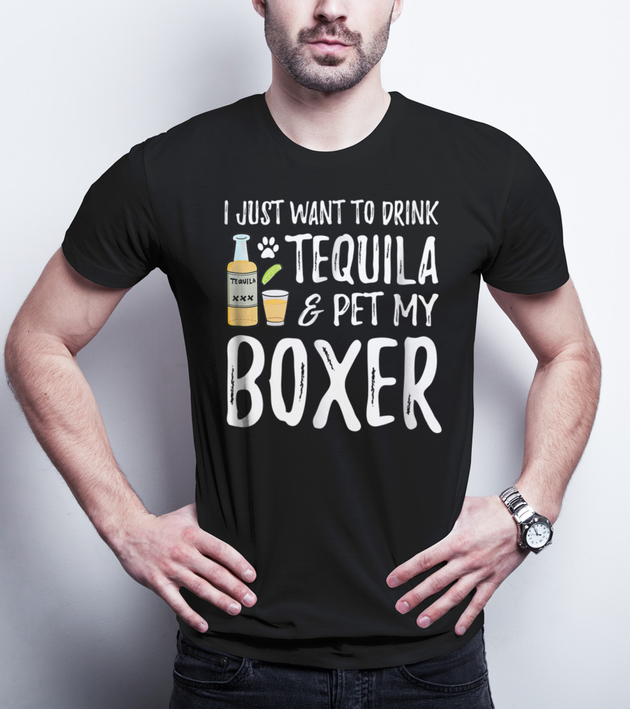 I Just Want To Drink Tequila And Pet My Boxer For Cinco De Mayo Dog Mom T-Shirt