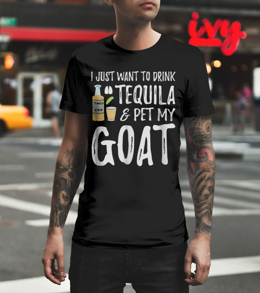 I Just Want To Drink Tequila And Pet My Goat For Cinco De Mayo Goat Mom T-Shirt
