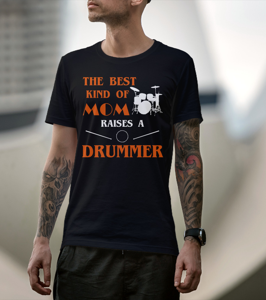 The Best Kind Of Mom Raises A Drummer Drum Kit Sticks T-Shirt