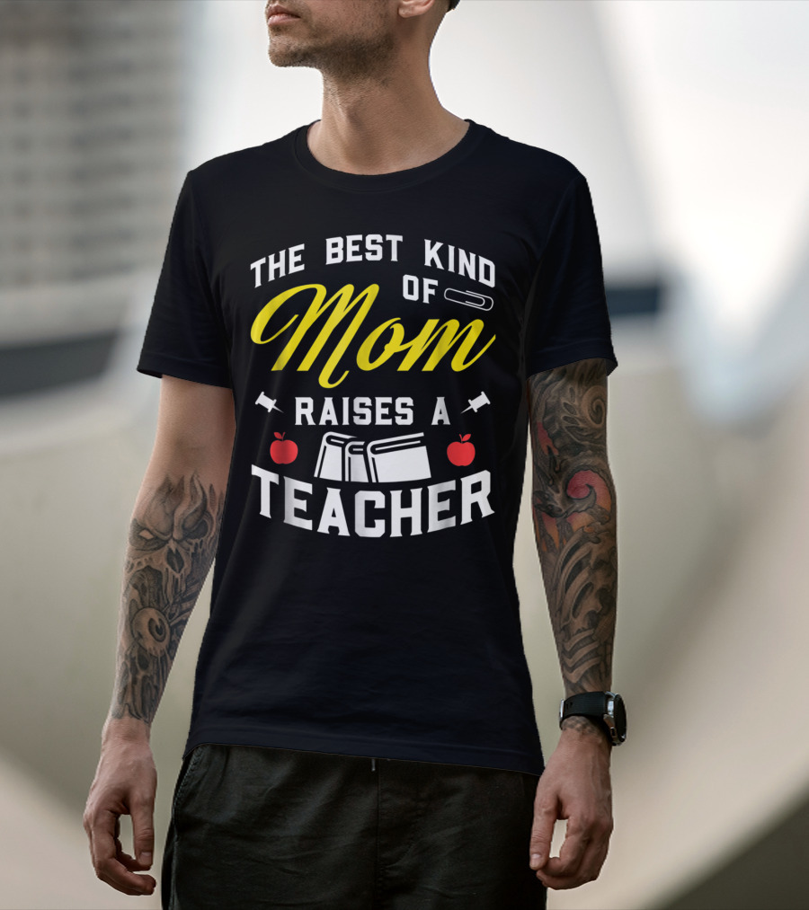 The Best Kind Of Mom Raises A Teacher With Books And Apples T-Shirt