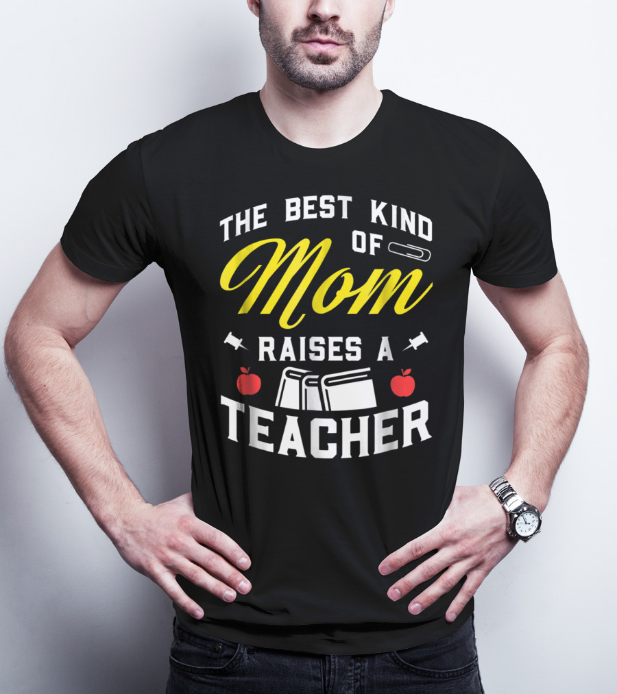 The Best Kind Of Mom Raises A Teacher With Books And Apples T-Shirt