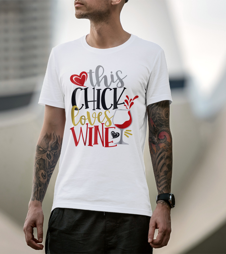 This Chick Loves Wine Mom Wife Boss Bestie Sister Heart Wine Glass T-Shirt