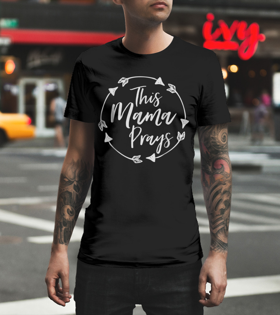 This Mama Prays Christian Mom Faith Love Motherhood T-Shirt