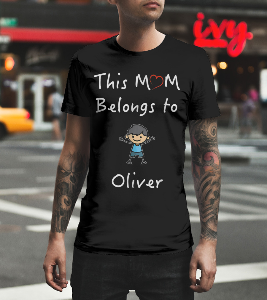 This Mom Belongs To Oliver Mother Love Son 76 Happy Child T-Shirt
