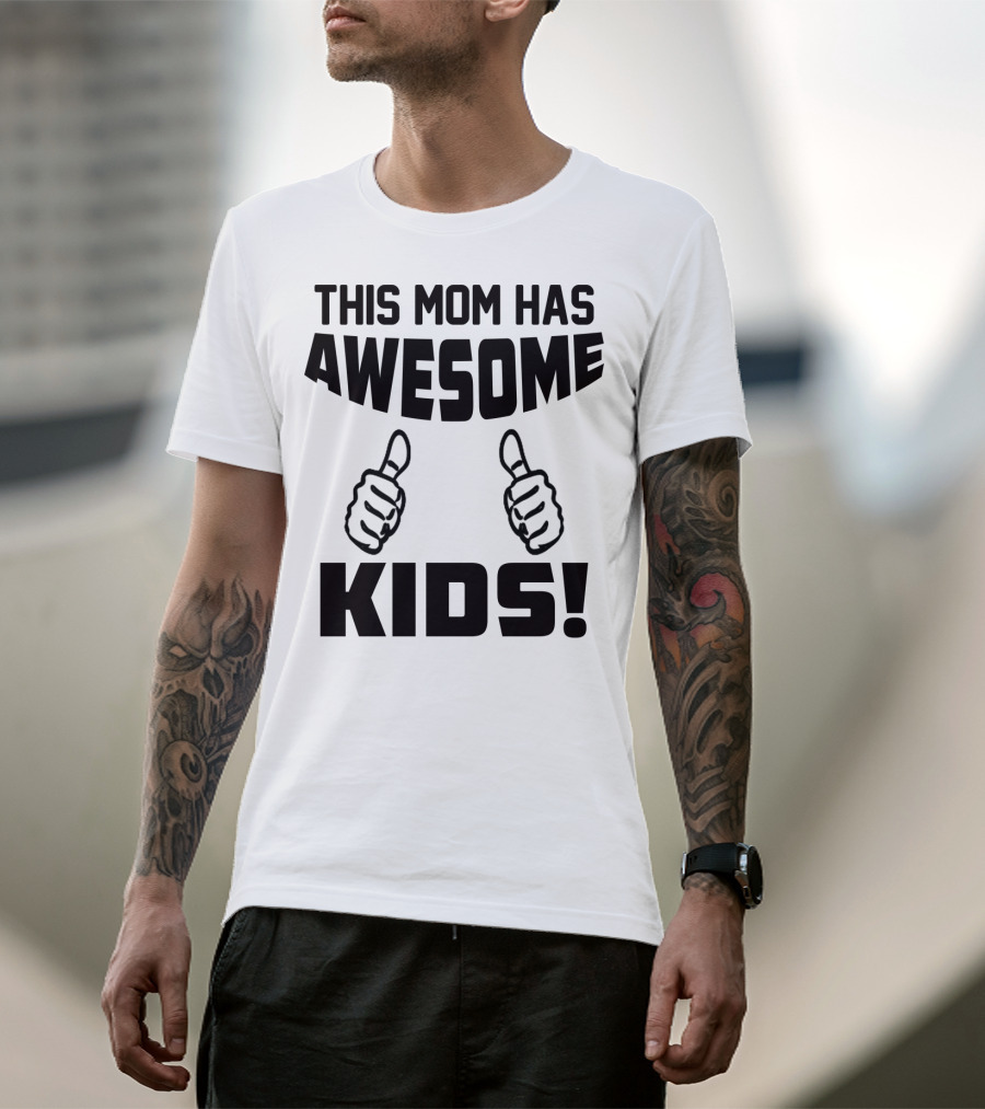 This Mom Has Awesome Kids Thumbs Up T-Shirt