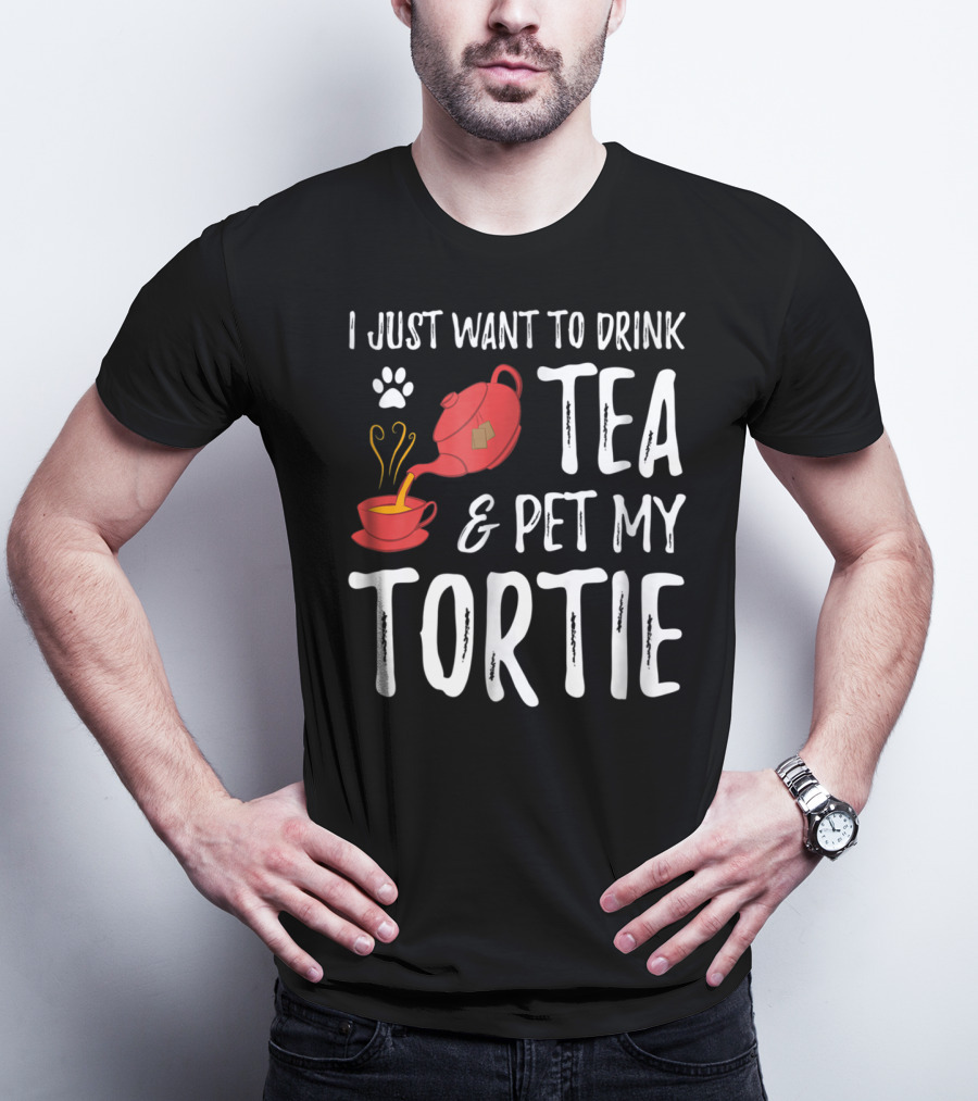 I Just Want To Drink Tea And Pet My Tortie Cat Lover Idea T-Shirt
