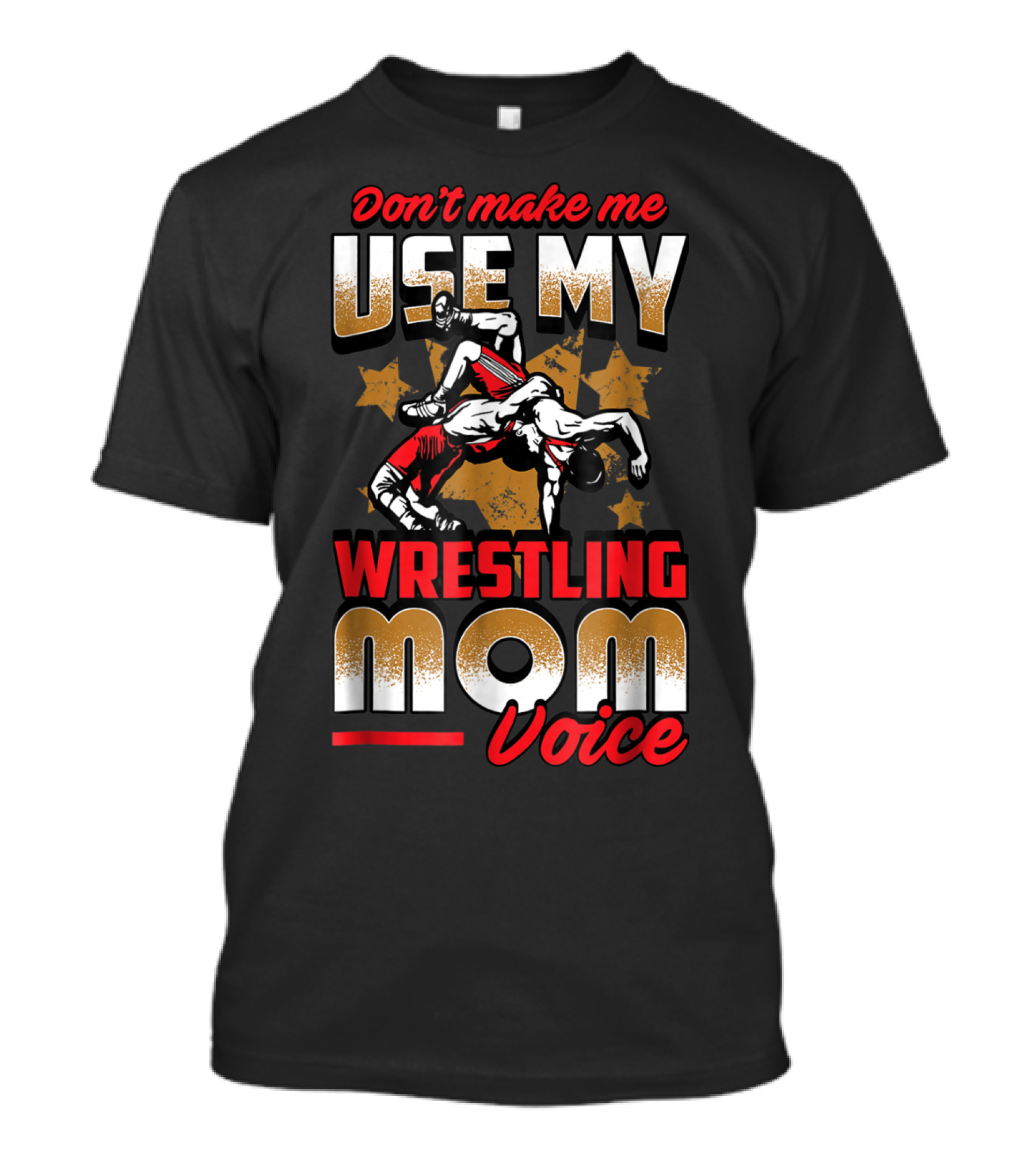 Wrestling Mom Voice Don't Make Me Use My Coach Mothers Women T-Shirt