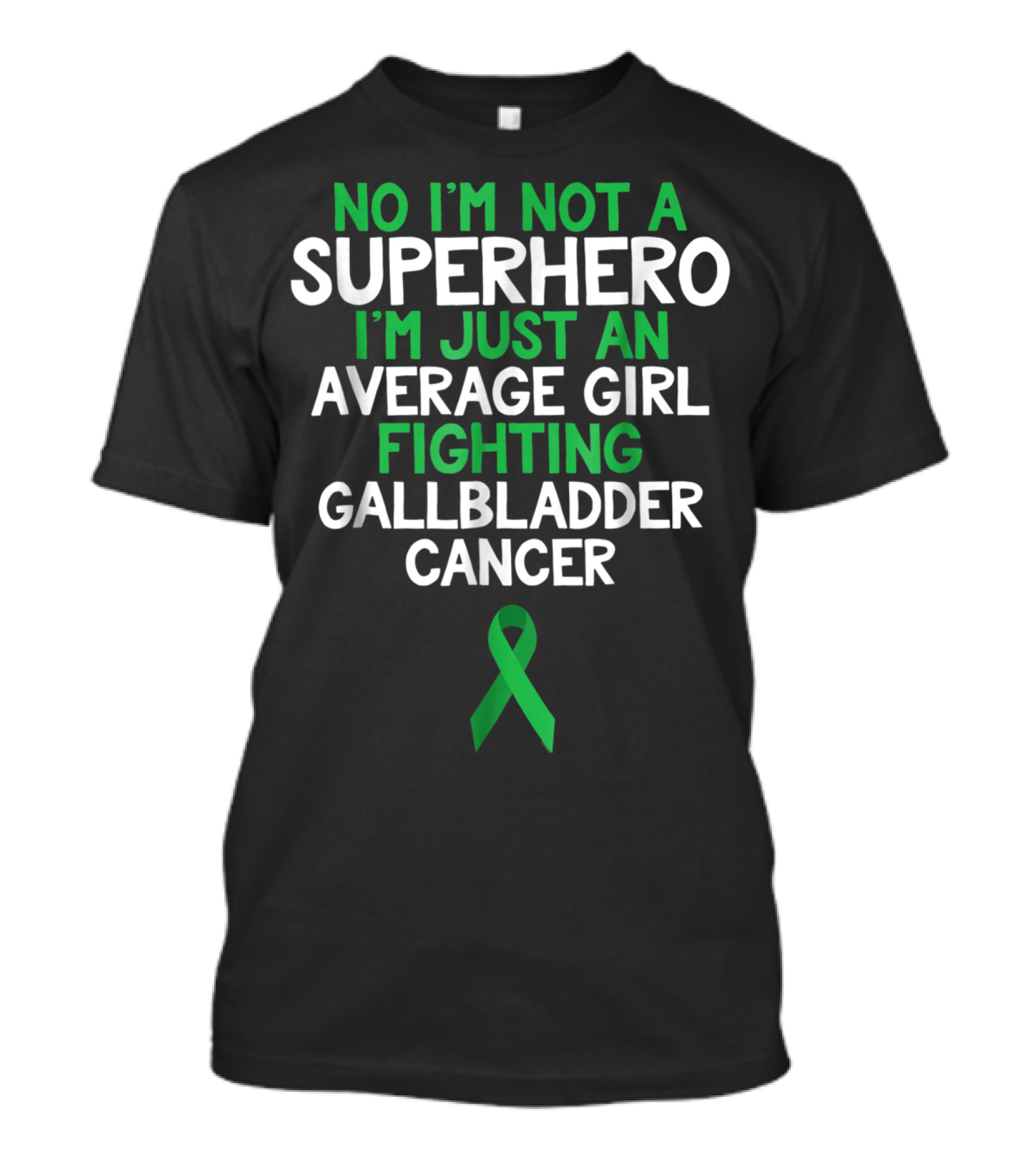 No I'm Not A Superhero I'm Just An Average Girl Fighting Gallbladder Cancer T-Shirt