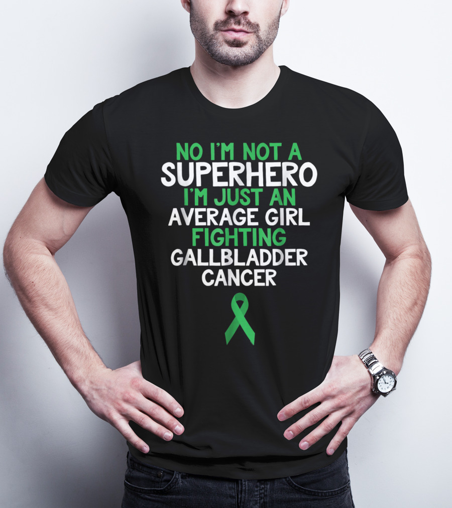 No I'm Not A Superhero I'm Just An Average Girl Fighting Gallbladder Cancer T-Shirt