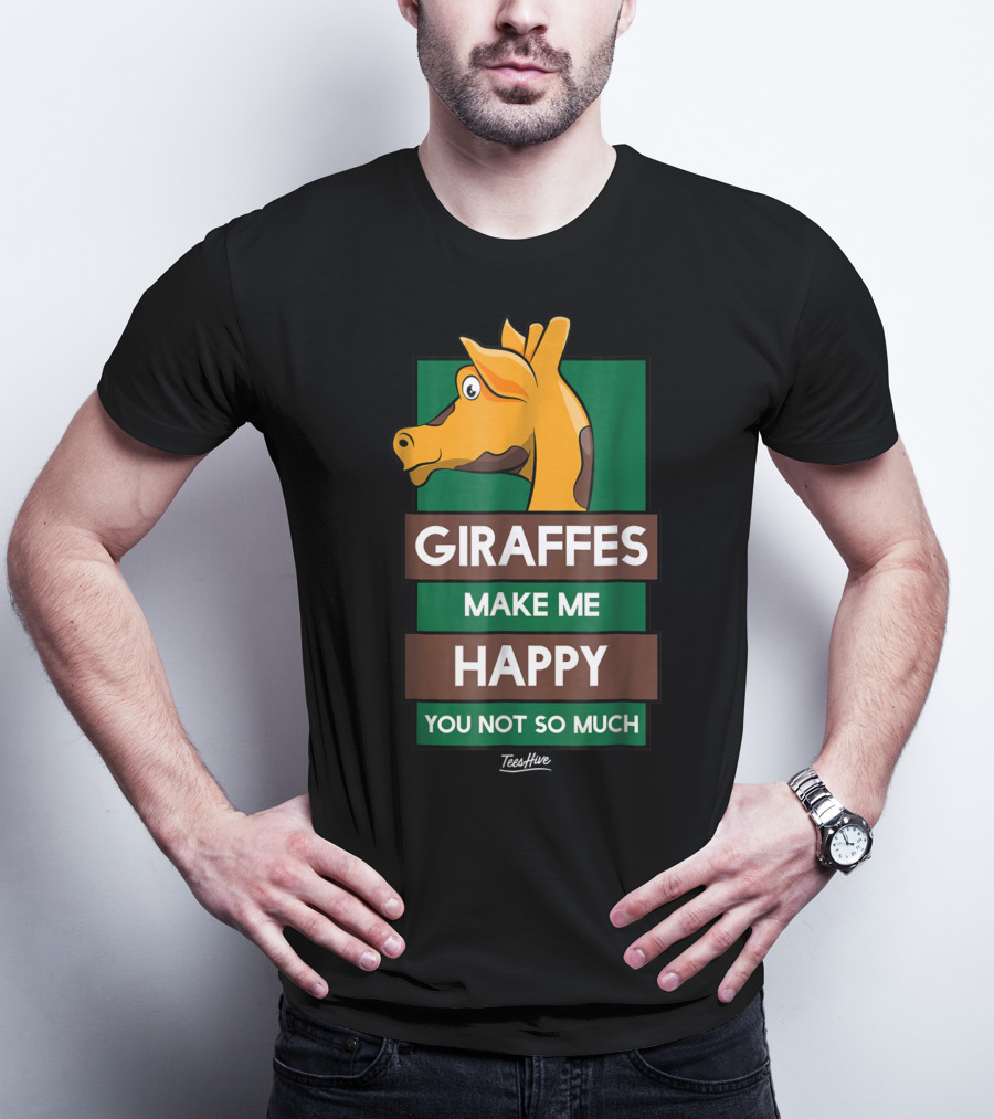 Giraffes Make Me Happy You Not So Much Funny Giraffe Lover T-Shirt