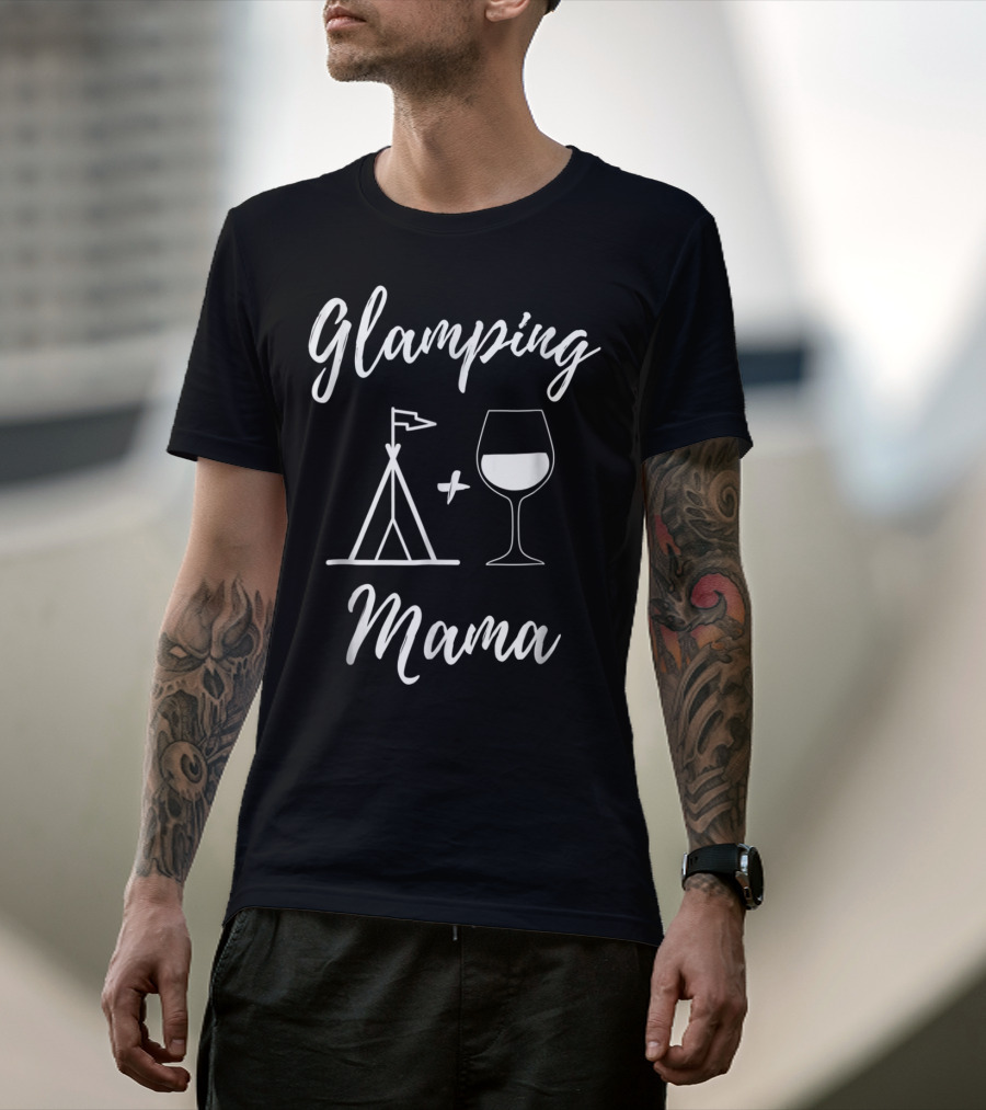 Glamping Mama Tent And Wine Glass T-Shirt