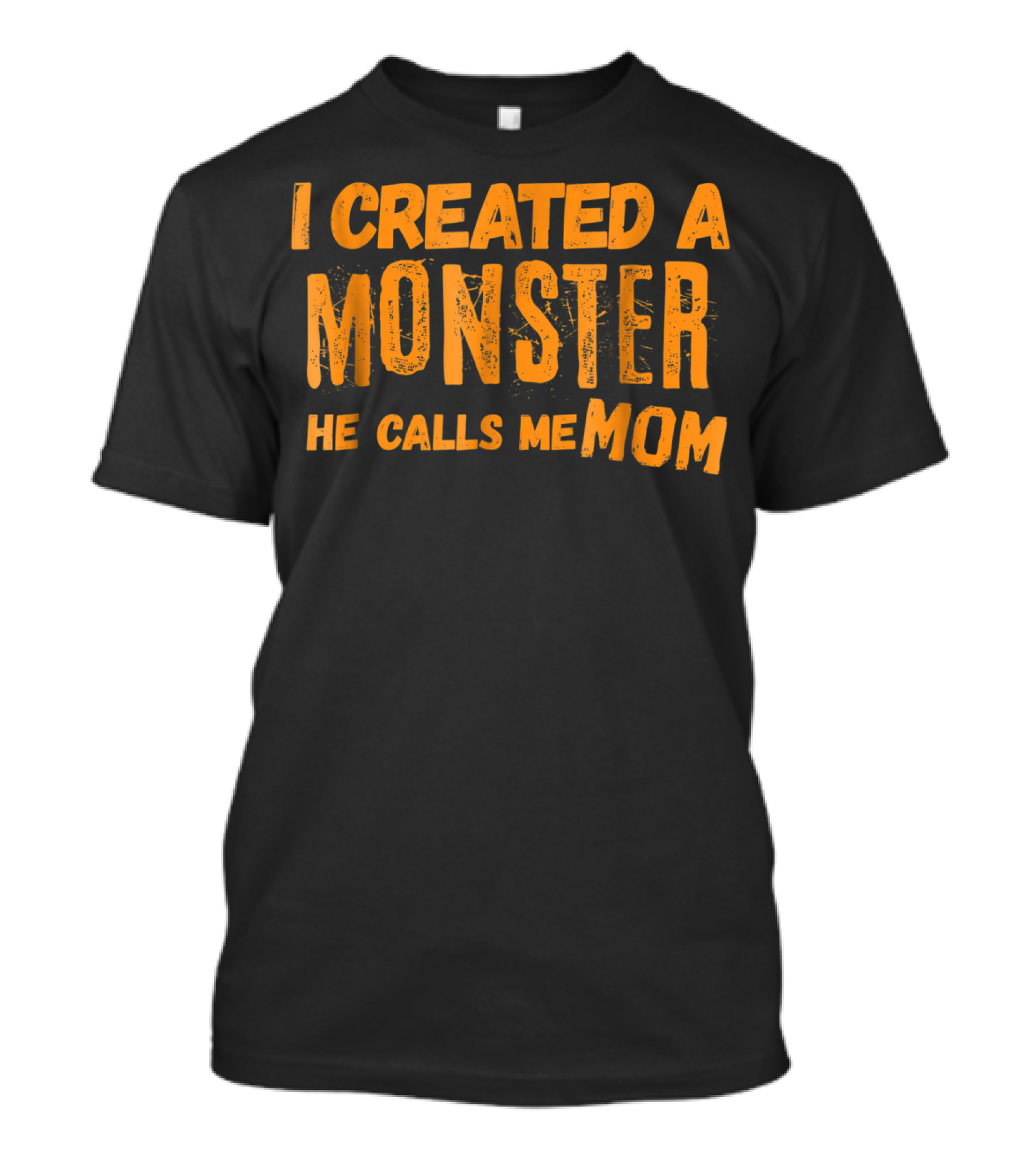 I Created A Monster He Calls Me Mom Halloween First 1st For New Mom Of Son T-Shirt