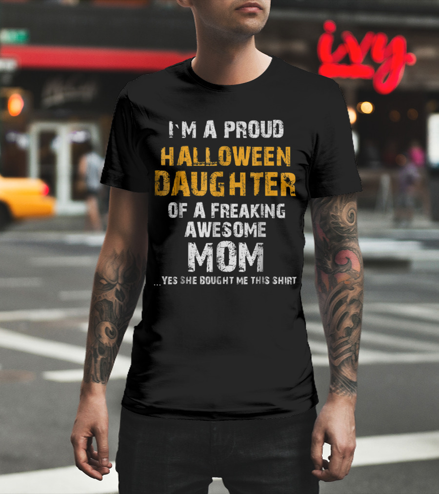 I'm A Proud Halloween Daughter Of A Freaking Awesome Mom T-Shirt