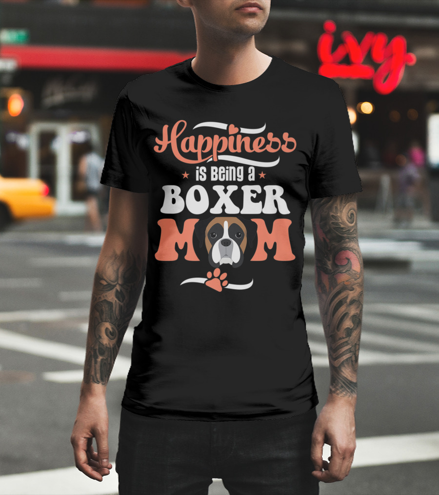 Happiness Is Being A Boxer Mom With Cute Boxer Dog Paw T-Shirt