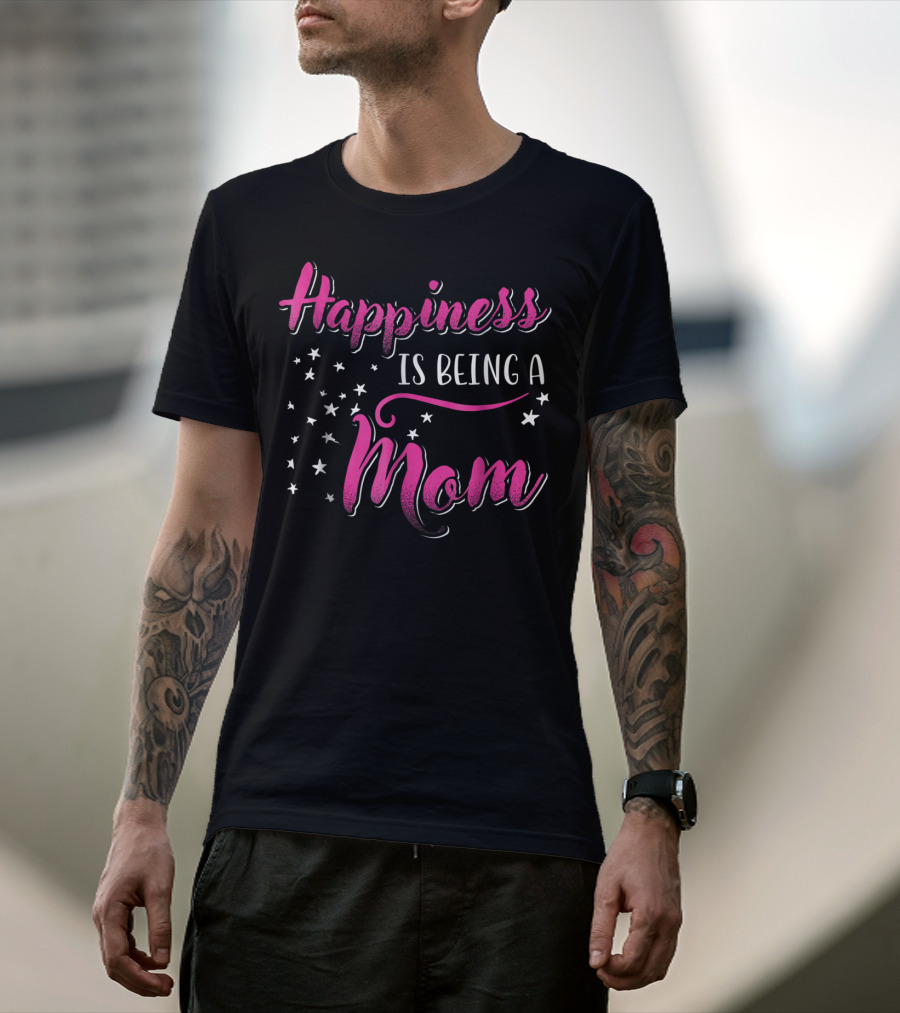 Happiness Is Being A Mom With Stars T-Shirt