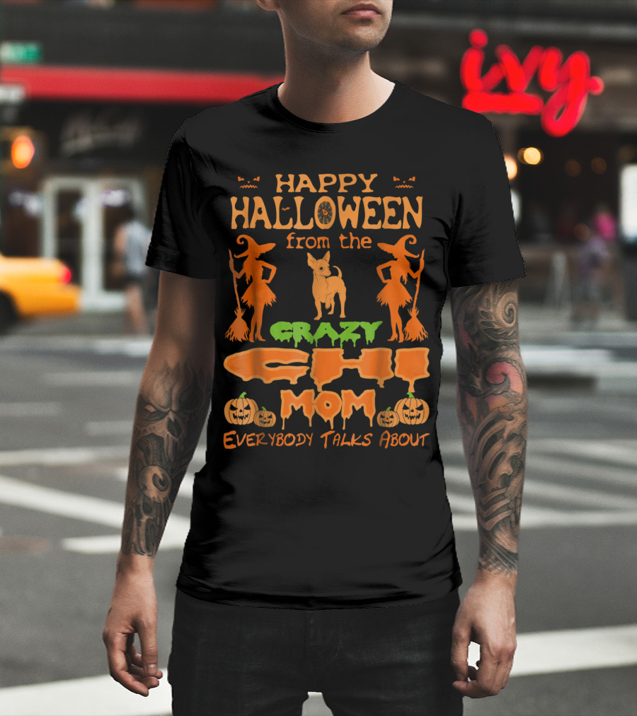 Happy Halloween From The Crazy Chi Mom Everybody Talks About T-Shirt