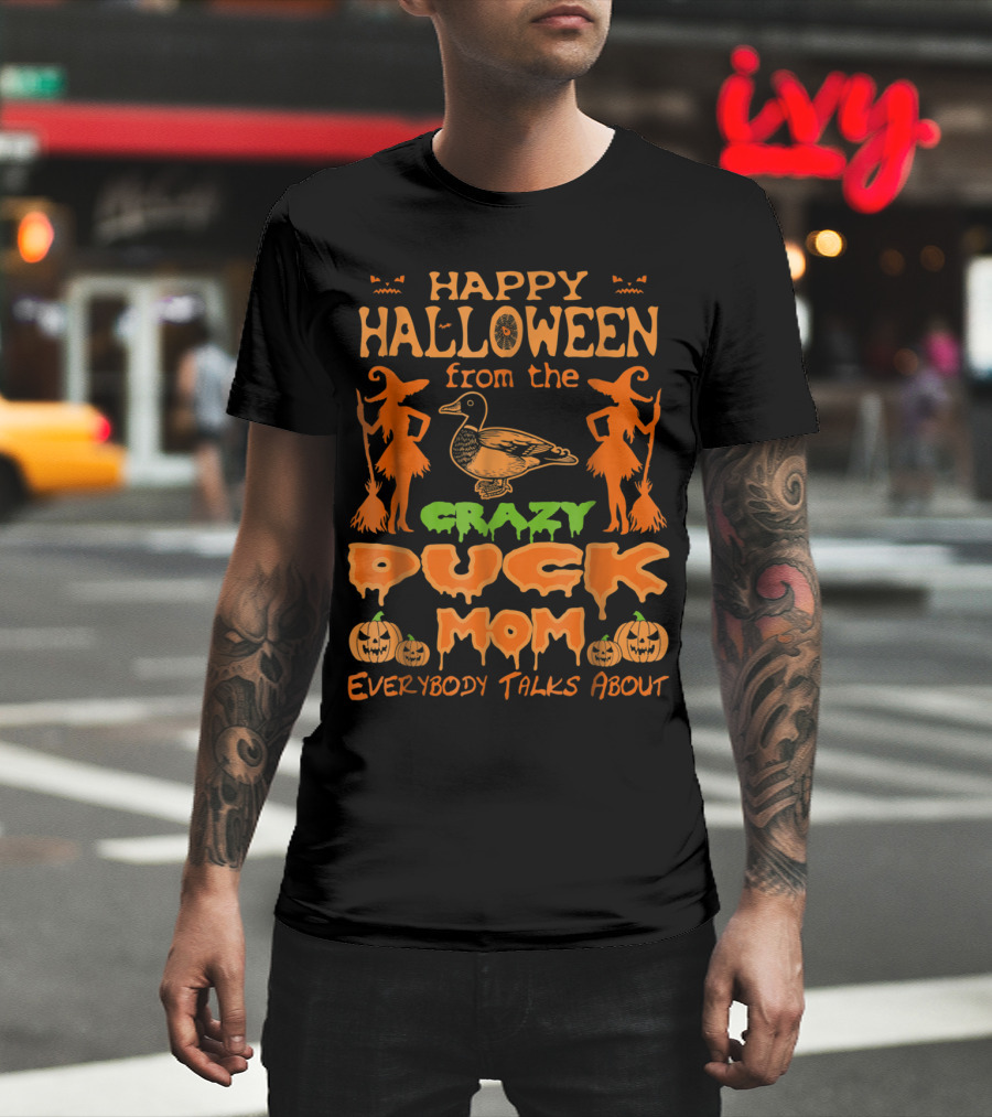 Happy Halloween From The Crazy Duck Mom Everybody Talks About T-Shirt