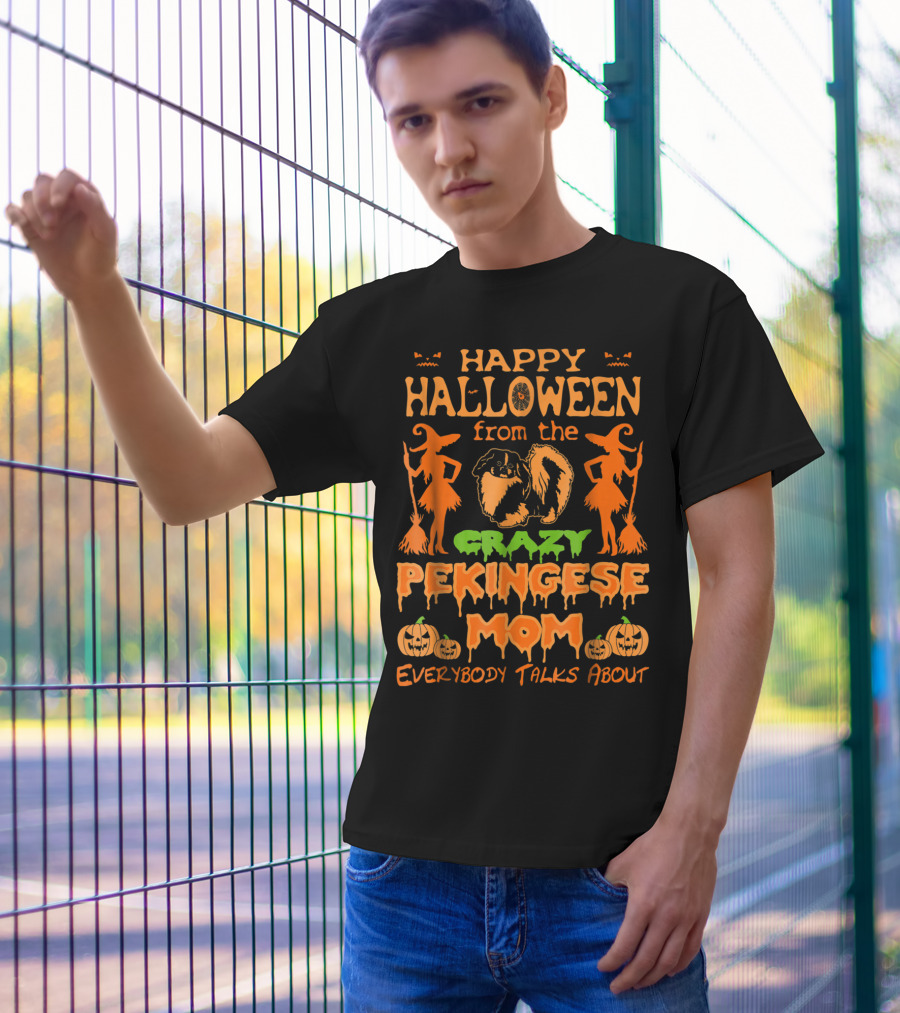 Happy Halloween From The Crazy Pekingese Mom Everybody Talks About T-Shirt