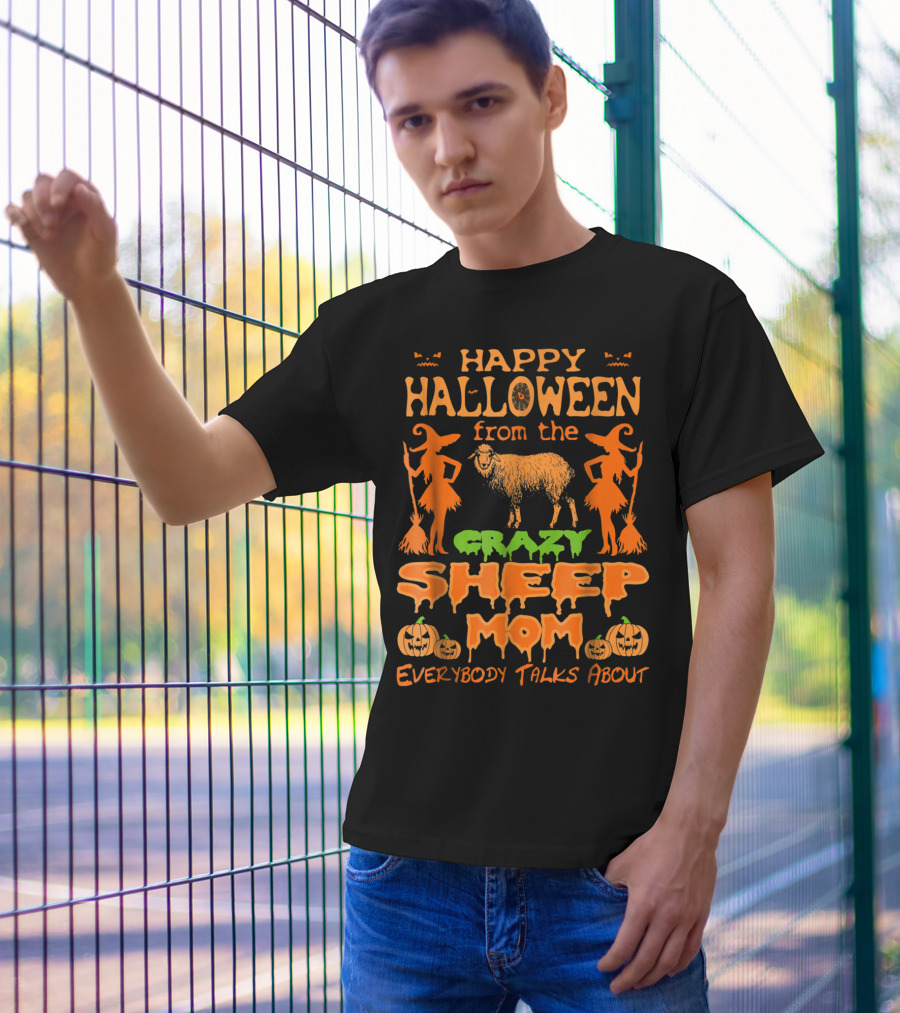 Happy Halloween From The Crazy Sheep Mom Everybody Talks About T-Shirt