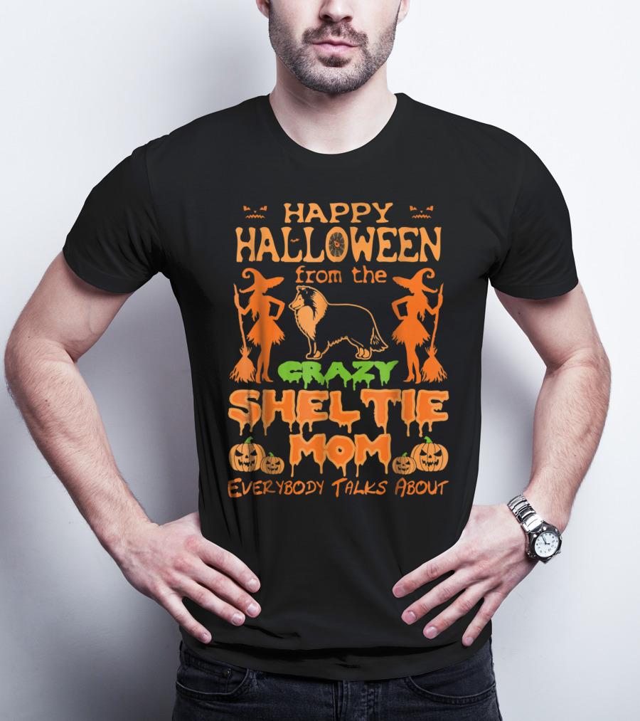Happy Halloween From The Crazy Sheltie Mom Everybody Talks About T-Shirt